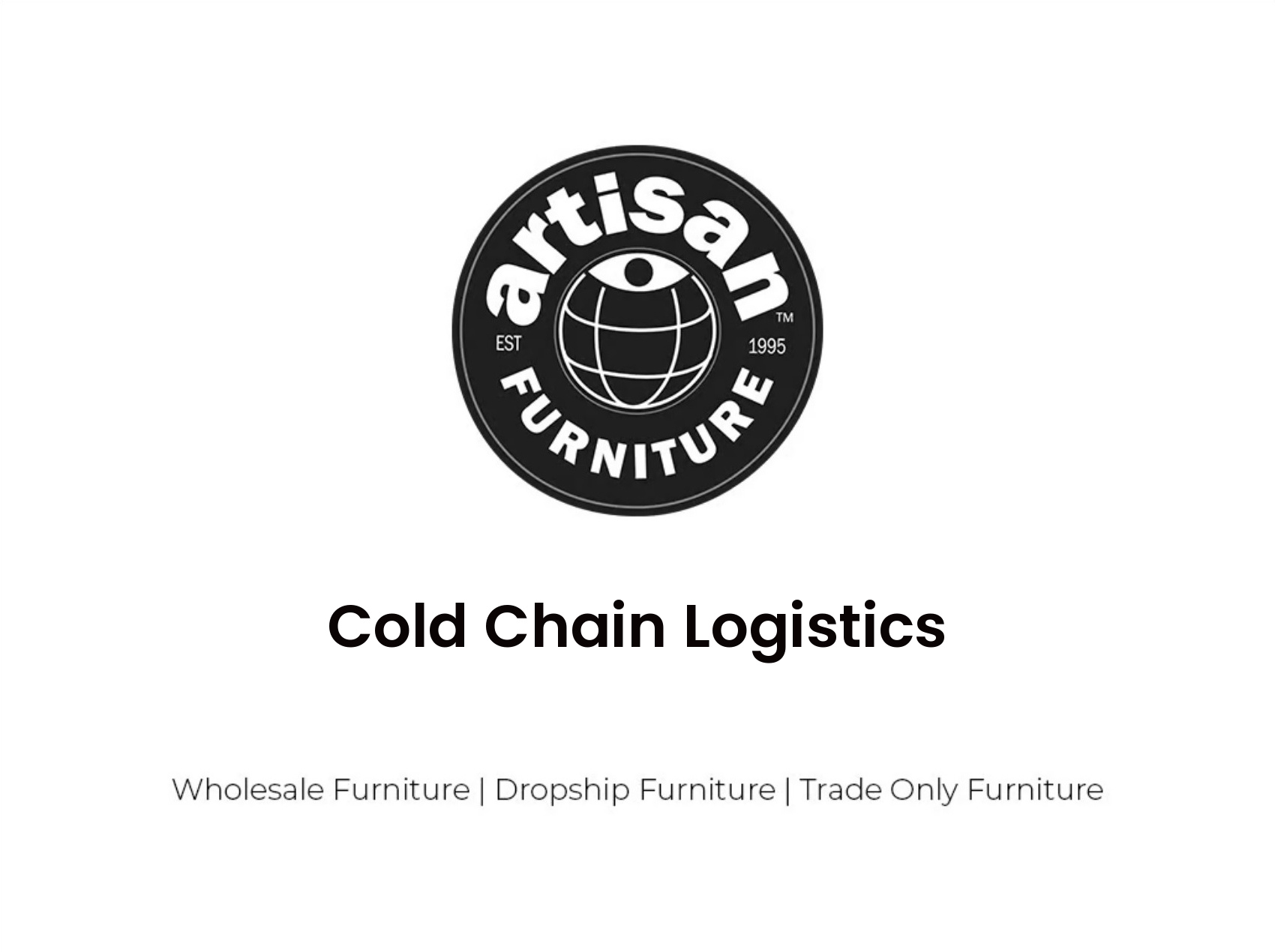Cold Chain Logistics | Artisan furniture UK